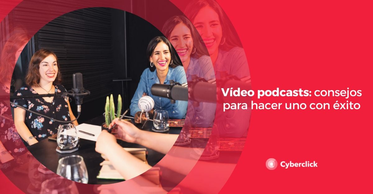 Vídeo podcasts: consejos para hacer uno con éxito